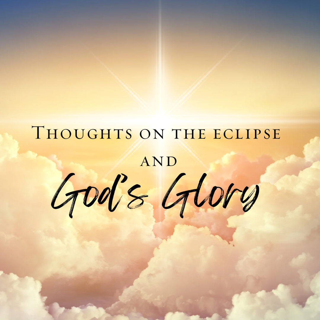 Thoughts on the eclipse and God’s glory - D'Ann Mateer